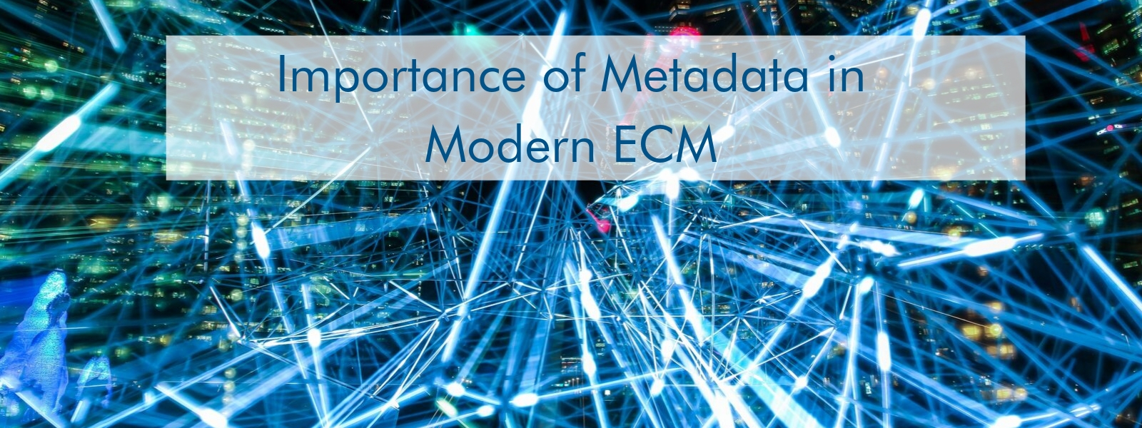 Importance of Metadata in Modern ECM