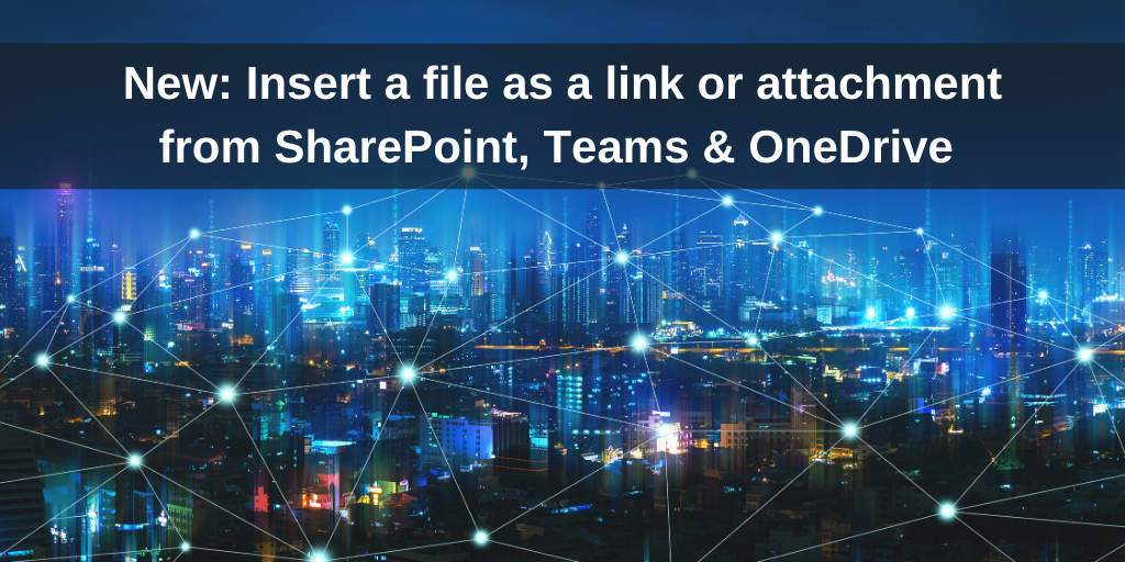 Insert A File As A Link Or Attachment From SharePoint Teams OneDrive insert-a-file-as-a-link-or-attachment-from-sharepoint-teams-onedrive